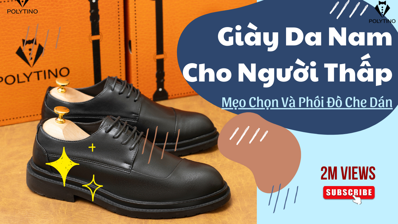 Giày Da Nam Cho Người Thấp: Mẹo Chọn Và Phối Đồ Che Dáng - POLYTINO
